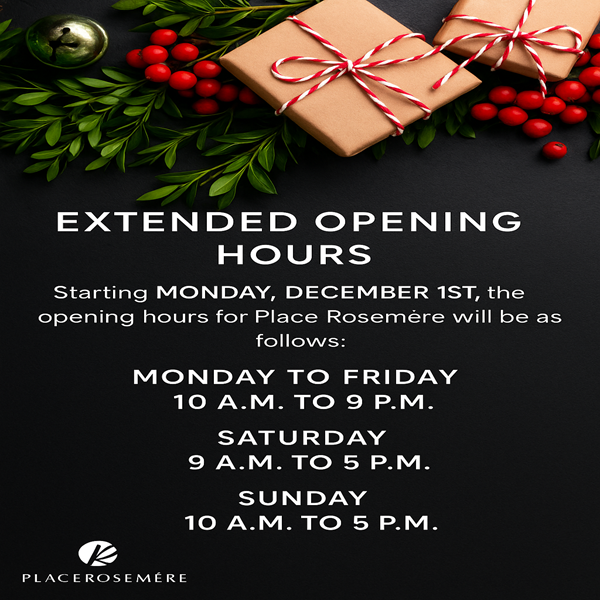 Extended opening hours | Place Rosemere | Rosemère